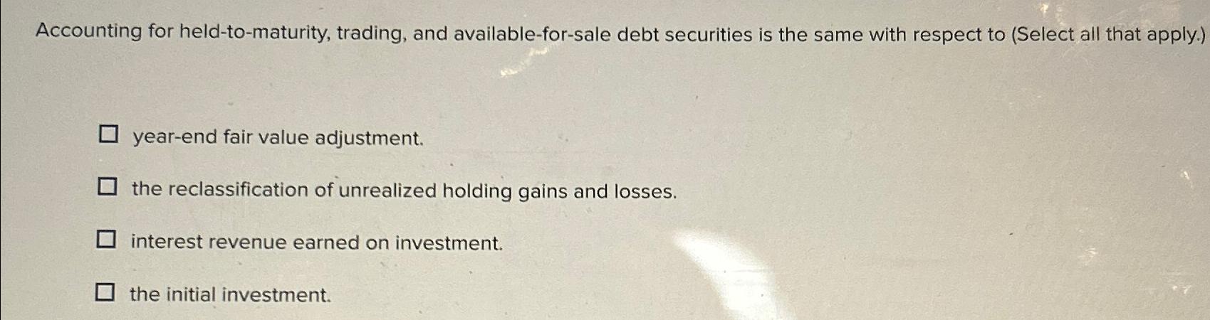 Solved Accounting for held-to-maturity, trading, and | Chegg.com