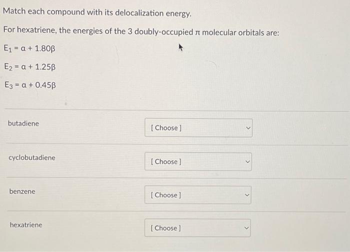Match each compound with its delocalization energy. | Chegg.com