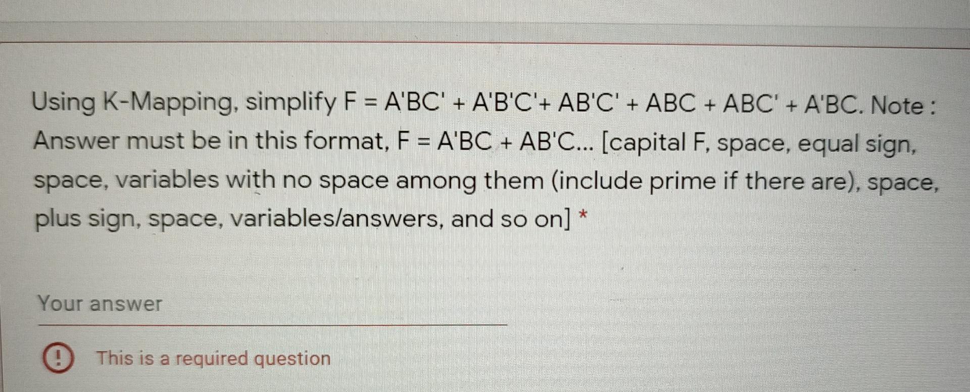 Solved Using K-Mapping, simplify F = A'BC' + A'B'C'+ AB'C' + | Chegg.com