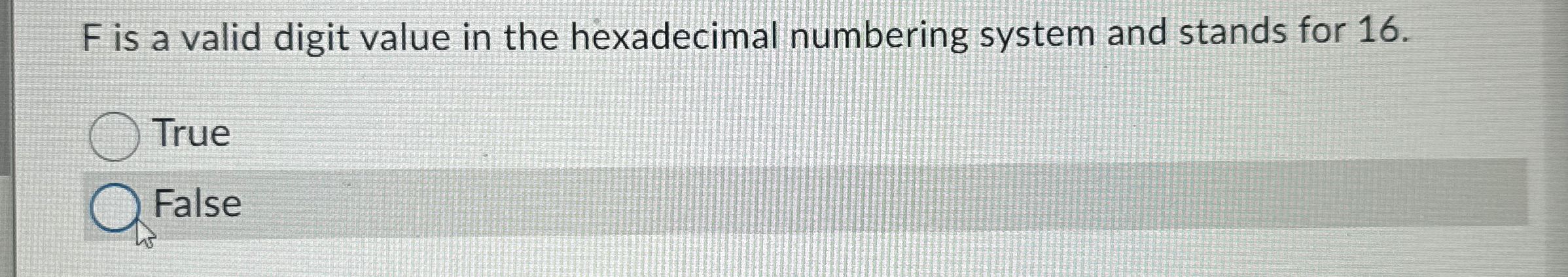 Solved F ﻿is a valid digit value in the hexadecimal | Chegg.com