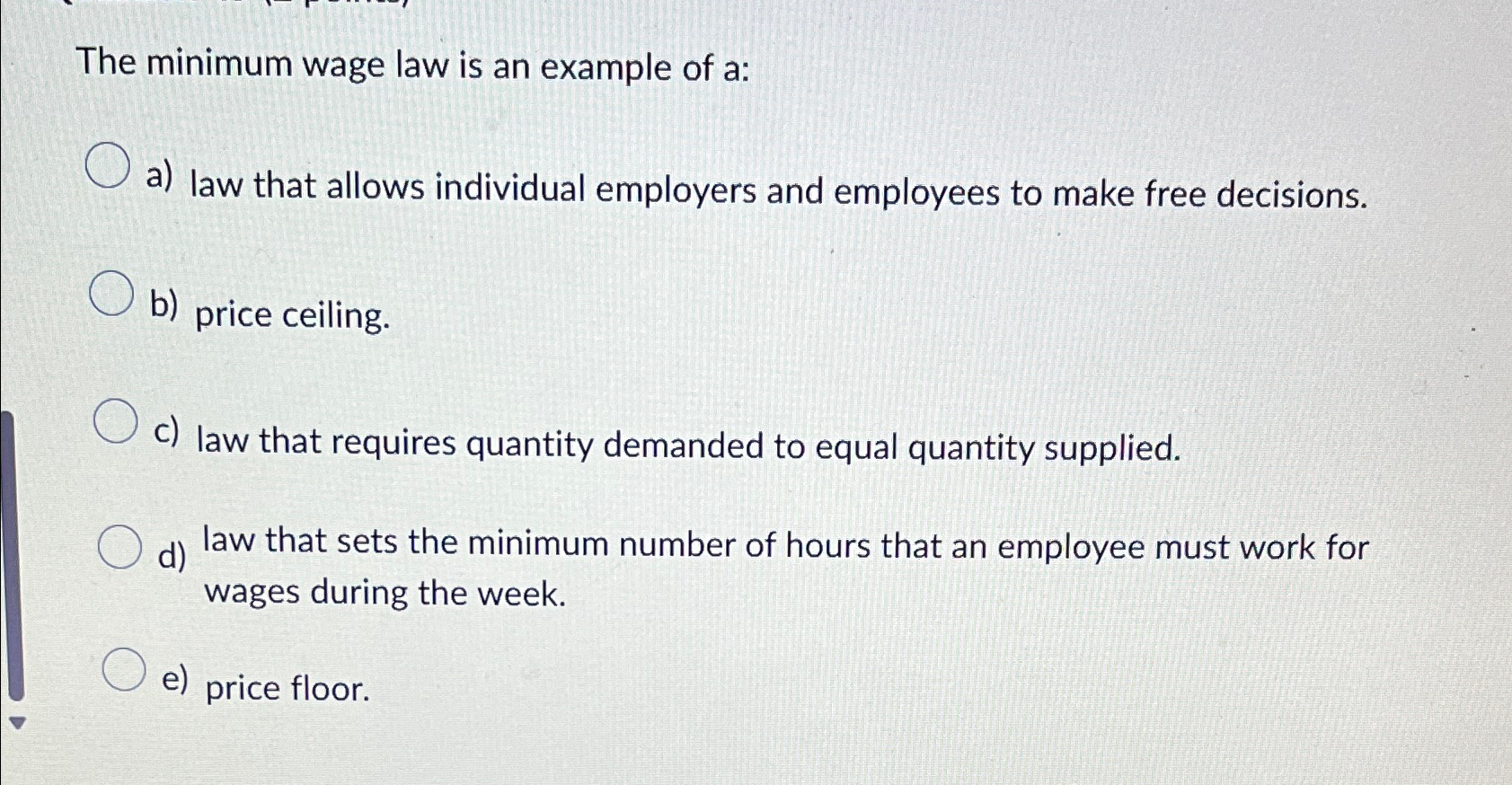 Solved The minimum wage law is an example of a:a) ﻿law that | Chegg.com