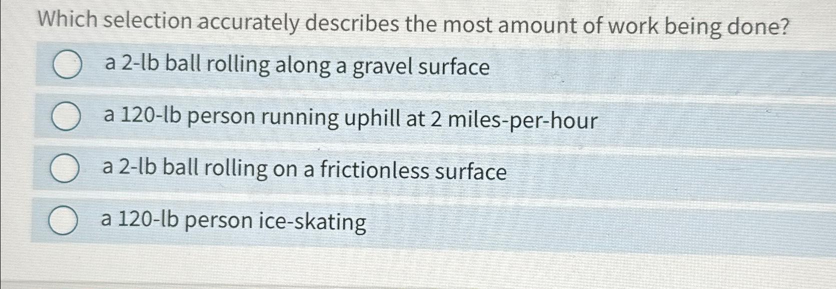 Solved Which selection accurately describes the most amount | Chegg.com