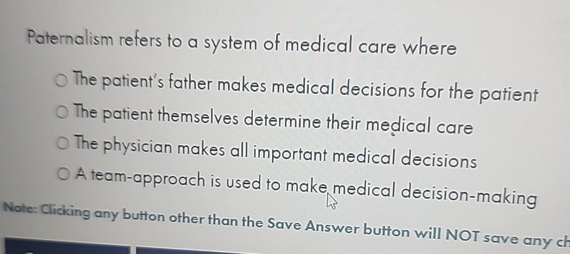 Solved Paternalism refers to a system of medical care | Chegg.com
