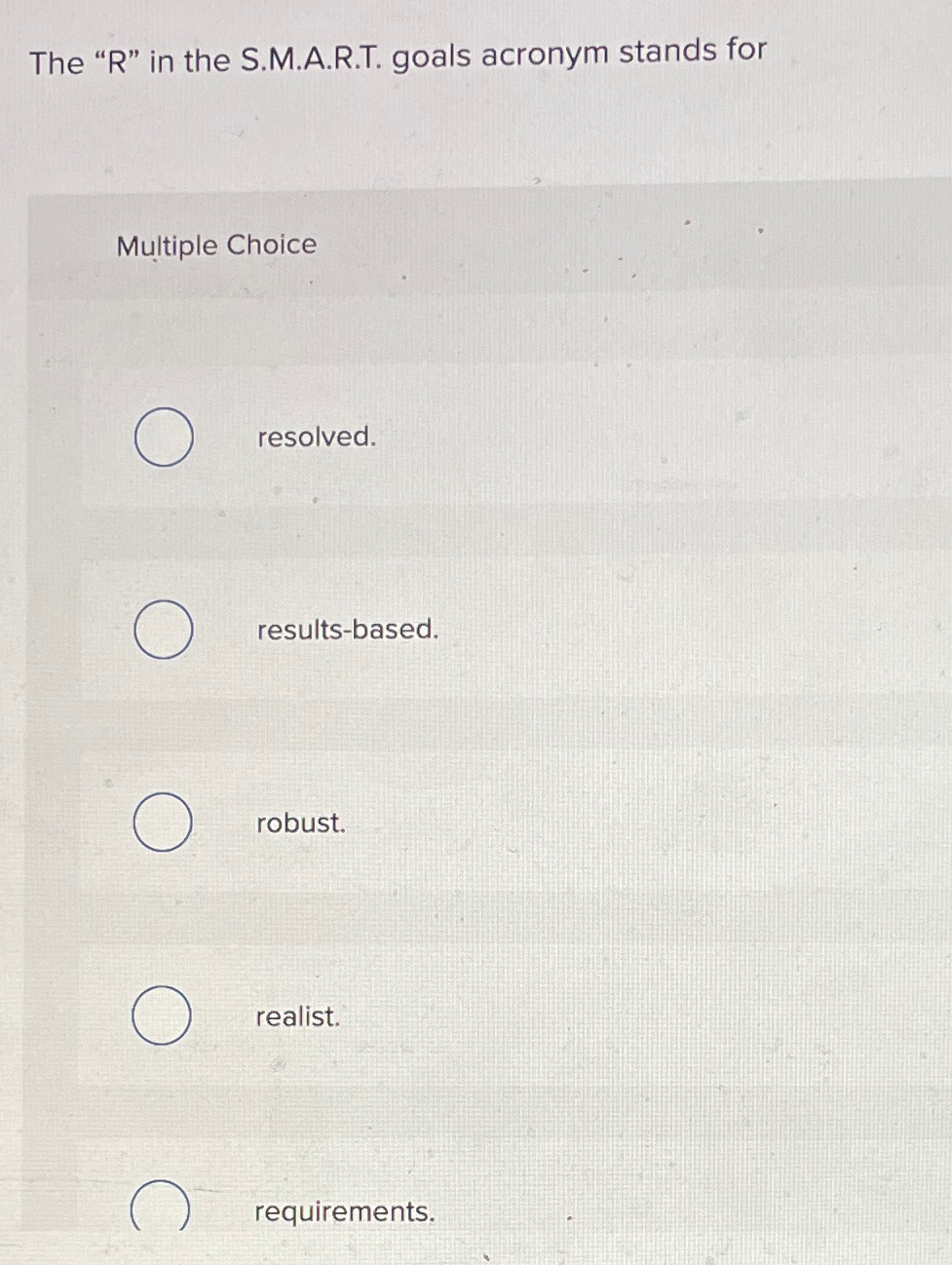 Solved The "R" ﻿in the S.M.A.R.T. ﻿goals acronym stands | Chegg.com