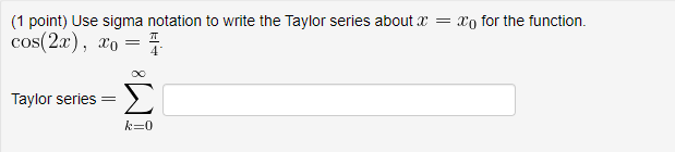 Solved ( 1 ﻿point) ﻿Use sigma notation to write the Taylor | Chegg.com