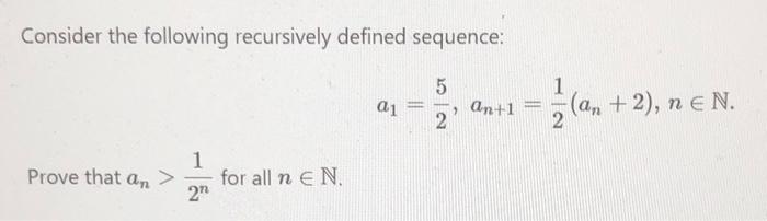 Solved Consider the following recursively defined sequence: | Chegg.com