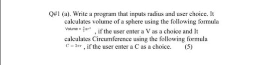 Solved Q#1 (a). Write a program that inputs radius and user | Chegg.com
