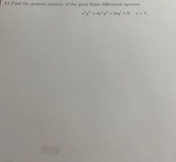 Solved 1) Find the general solution of the given Euler | Chegg.com