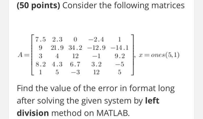 Solved (50 points) Consider the following matrices [7.5 2.3 | Chegg.com