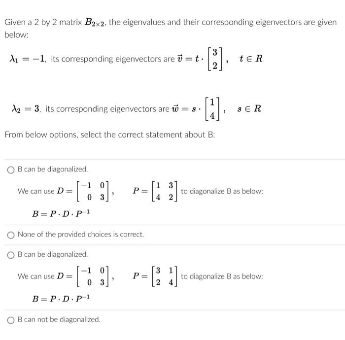 Solved Given a 2 by 2 matrix B2×2, the eigenvalues and their | Chegg.com