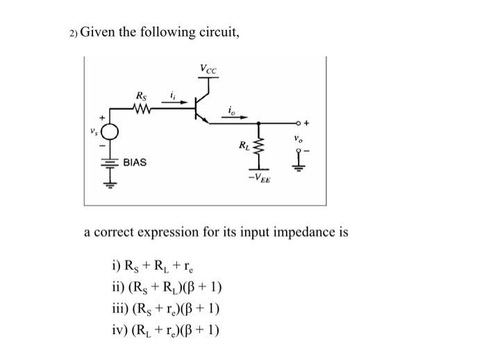Solved 2) Given the following circuit, VCC Rs w O + RL BIAS | Chegg.com