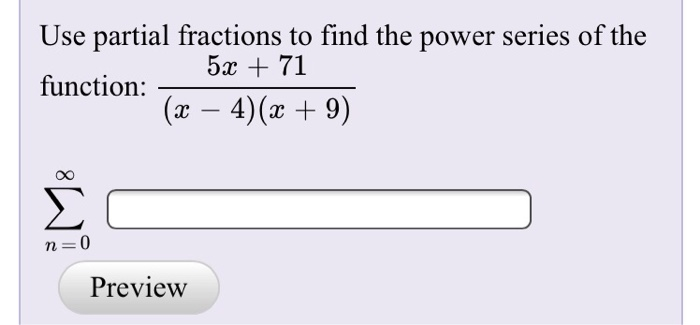 Solved Use partial fractions to find the power series of the | Chegg.com