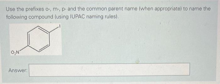 [Solved]: Use the prefixes 0-, m-, p-and the common parent
