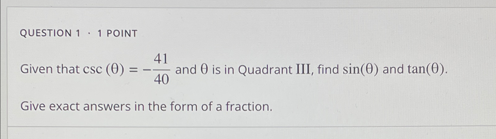 Solved QUESTION 1 - 1 ﻿POINTGiven that csc(θ)=-4140 ﻿and θ | Chegg.com