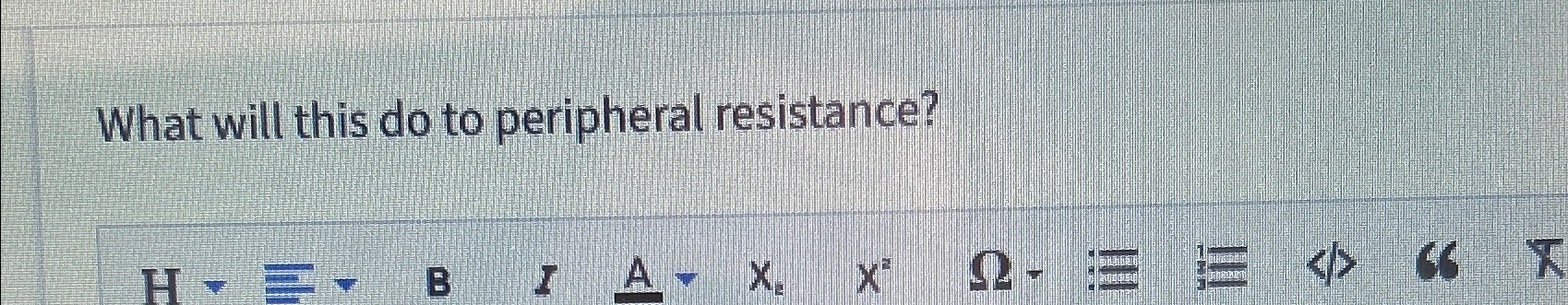 Solved What will this do to peripheral resistance? | Chegg.com