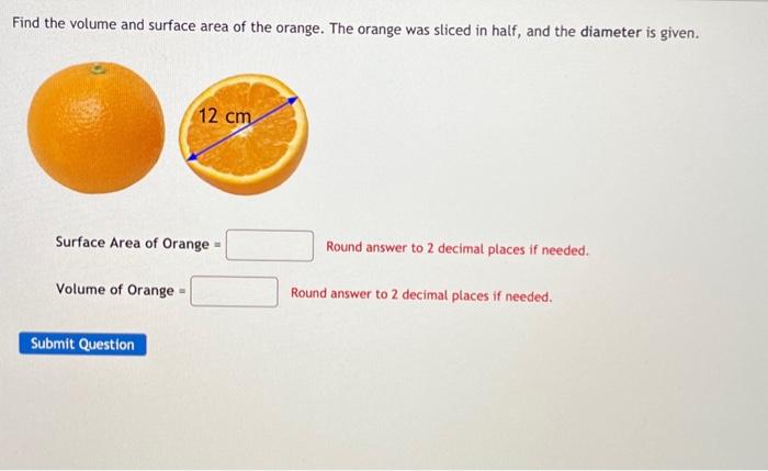 Solved Find the volume and surface area of the orange. The | Chegg.com