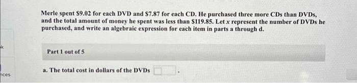 Solved Merle spent $9.02 for each DVD and $7.87 for each CD. | Chegg.com