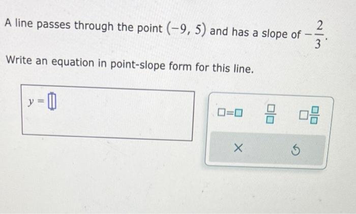 Solved A line passes through the point (−9,5) and has a | Chegg.com