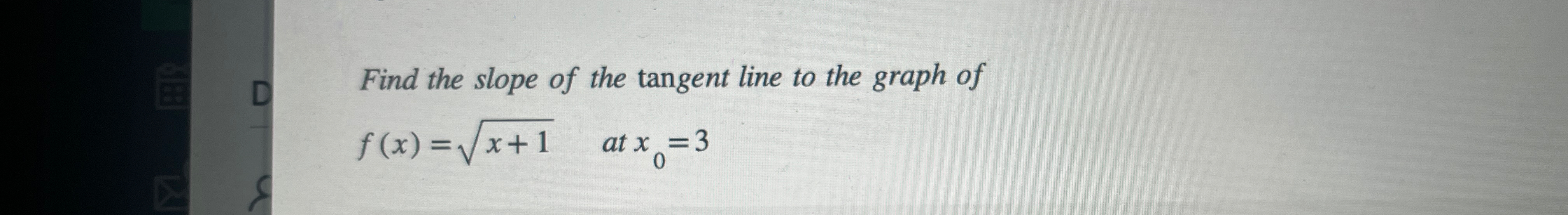 Solved Find the slope of the tangent line to the graph | Chegg.com