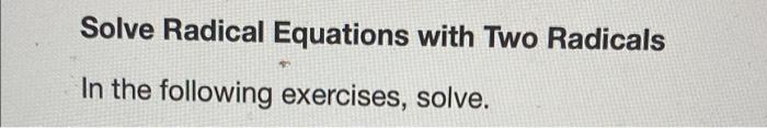 Solved Solve Radical Equations with Two Radicals In the | Chegg.com
