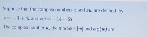 Solved Suppose that the complex numbers z ﻿and zw ﻿are | Chegg.com