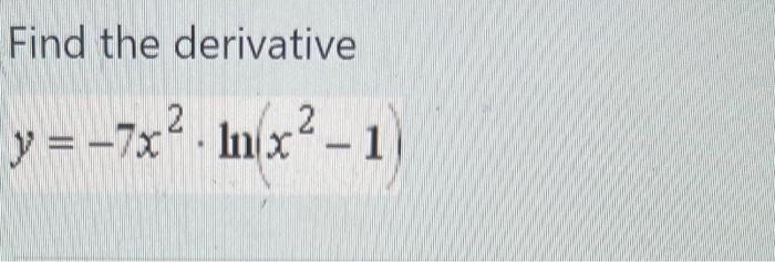 Solved Find the derivative y=ln(5x3−2x)23Find the derivative | Chegg.com
