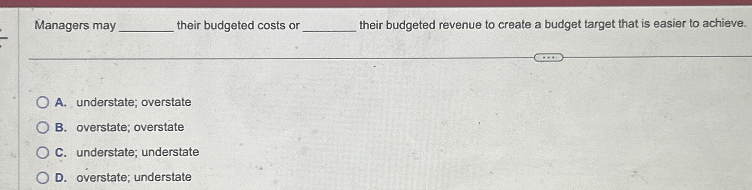 Solved Managers maytheir budgeted costs ortheir budgeted | Chegg.com