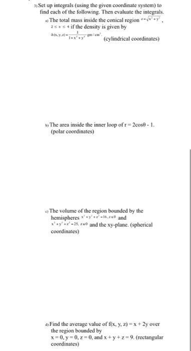 Solved * Set up integrals (using the given coordinate | Chegg.com