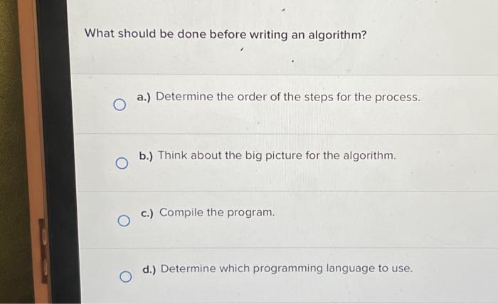 Solved Why would an algorithm be defined in designing the | Chegg.com