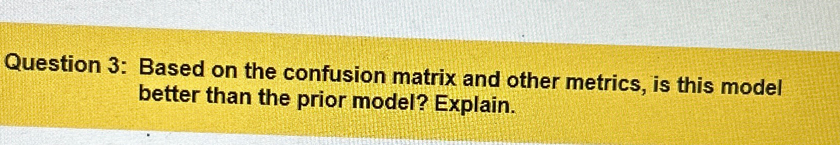 Solved Question 3: Based on the confusion matrix and other | Chegg.com