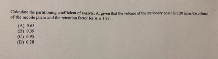 Solved Calculate the partitioning coefficient of analyte, A, | Chegg.com