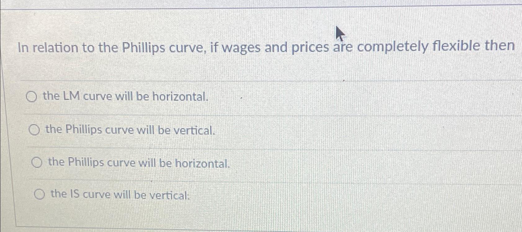 Solved In relation to the Phillips curve, if wages and | Chegg.com