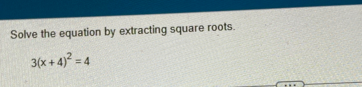 Solved Solve the equation by extracting square | Chegg.com