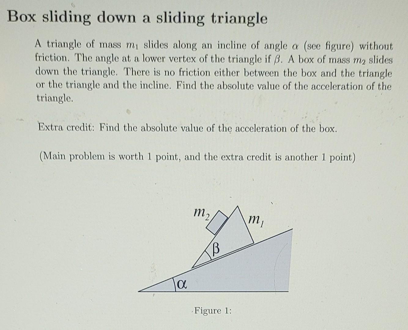 Solved Box sliding down a sliding triangle A triangle of | Chegg.com