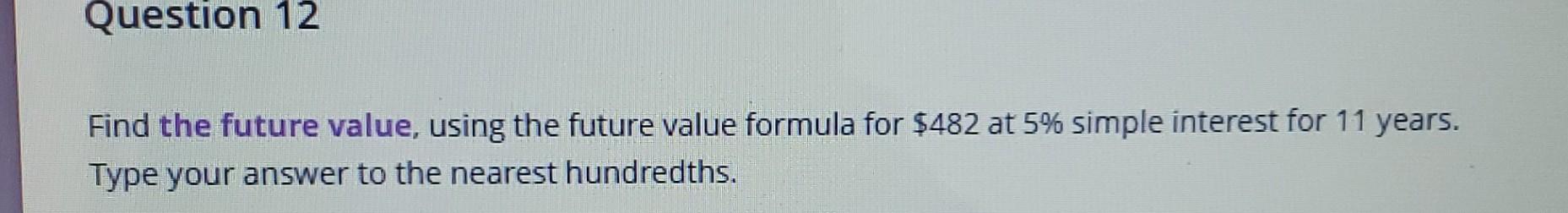 Solved Find the future value, using the future value formula | Chegg.com