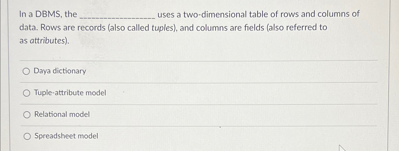 Solved In a DBMS, ﻿the uses a two-dimensional table of rows | Chegg.com