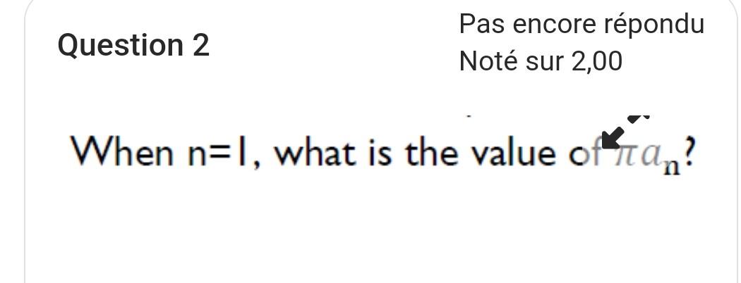 Question 2 Pas encore répondu Noté sur 2,00 When n=I, | Chegg.com