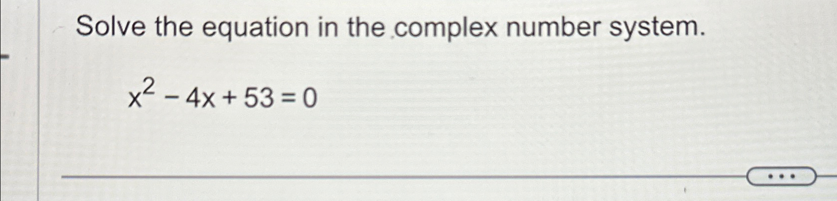 Solved Solve the equation in the complex number | Chegg.com
