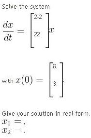 Solved Solve the system dx/dt = x with x(0) = . Give | Chegg.com