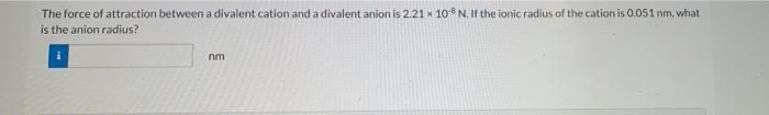 Solved The force of attraction between a divalent cation and | Chegg.com
