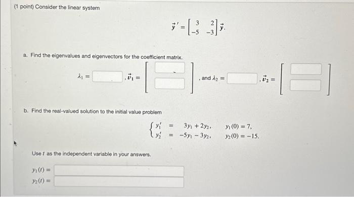Solved (1 point) Consider the linear system y′=[3−52−3]y a. | Chegg.com