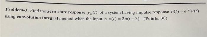Solved Problem-3: Find the zero-state response yz(t) of a | Chegg.com