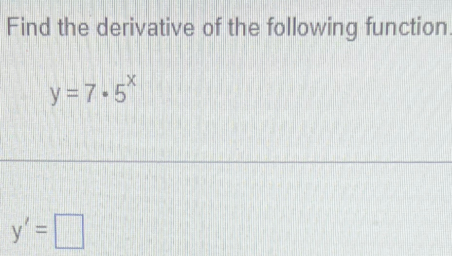 Solved Find The Derivative Of The Following