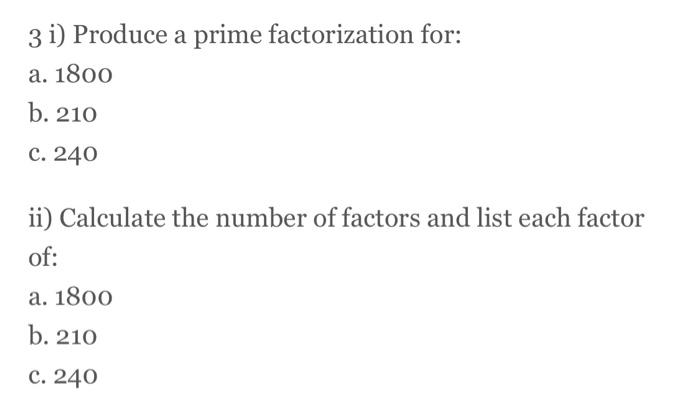Solved 3i) Produce a prime factorization for: a. 1800 b. 210 | Chegg.com