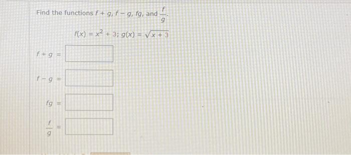 Solved Find the functions f+g,f−g,fg, and | Chegg.com