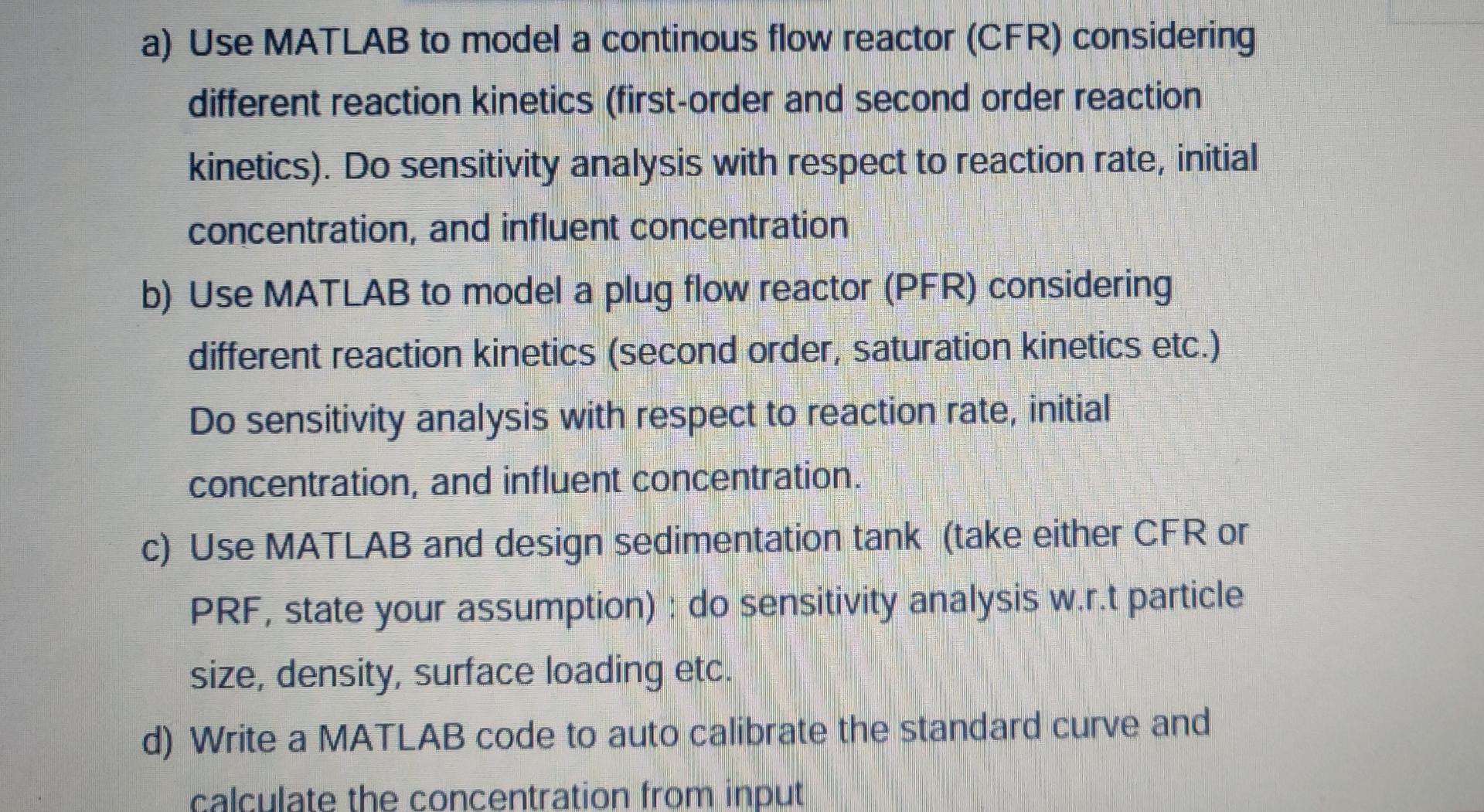 a) Use MATLAB to model a continous flow reactor (CFR) | Chegg.com
