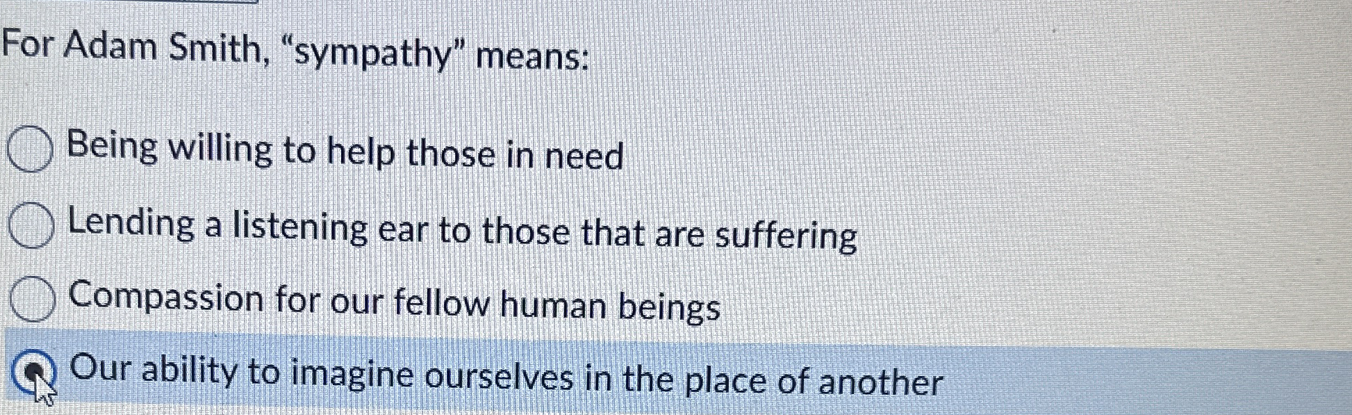 Solved For Adam Smith, "sympathy" means:Being willing to | Chegg.com