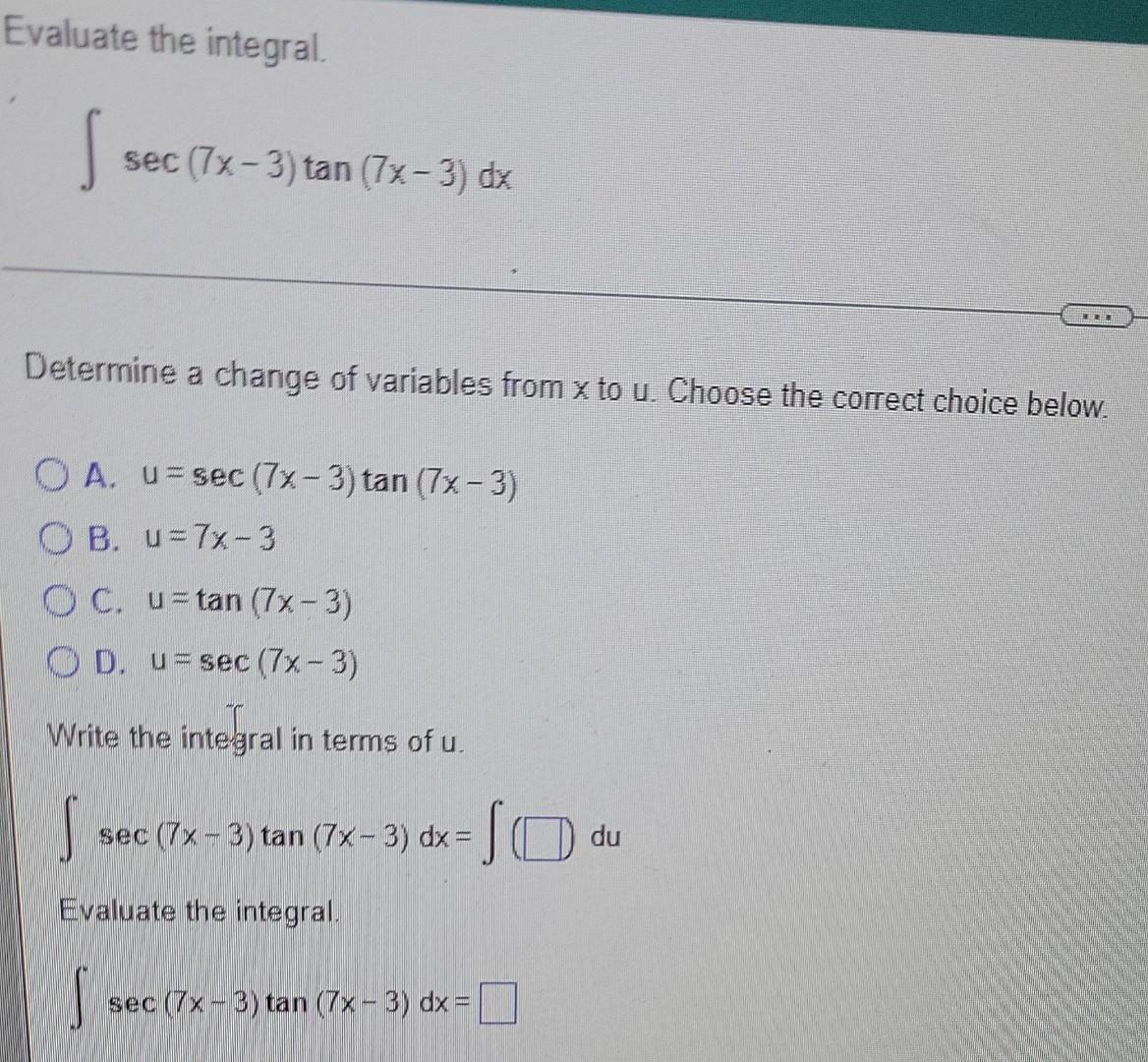 Solved Evaluate the integral. S sec (7x-3) tan (7x-3) dx www | Chegg.com
