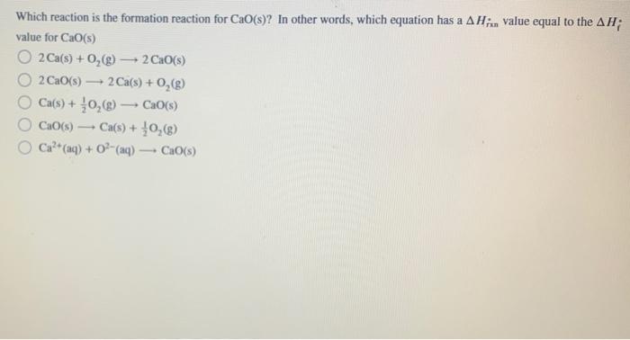 Solved Which reaction is the formation reaction for CaO(s)? | Chegg.com