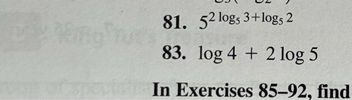 81. 52 logs 3+logs 2 83. log 4 + 2 log 5 In Exercises | Chegg.com